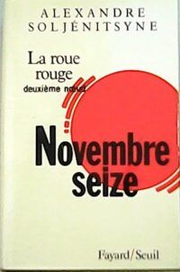La Roue rouge, deuxième noeud. Novembre seize. Récits en segments de ...